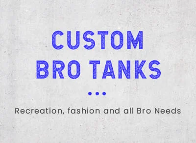 Custom Bro Tank Tops No Minimum